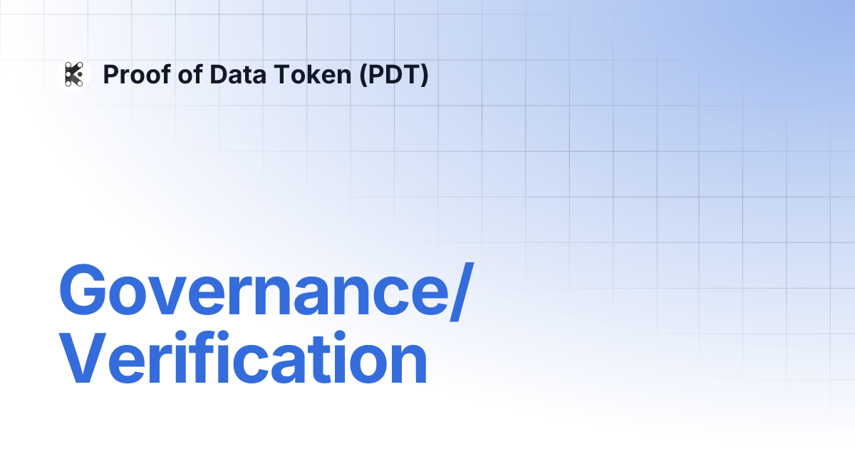 Governance/ Verification | Proof of Data Token (PDT)